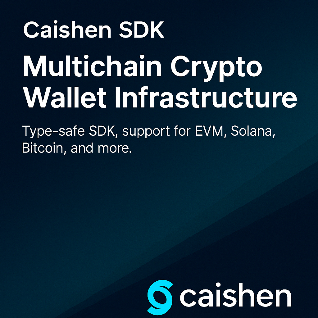 Caishen – Multichain Crypto Wallet Infrastructure